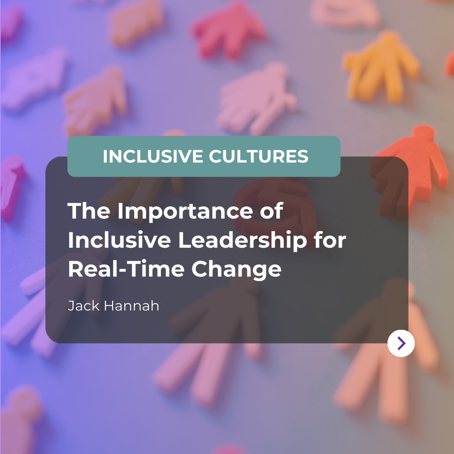 The Importance of Inclusive Leadership for Real-Time Change