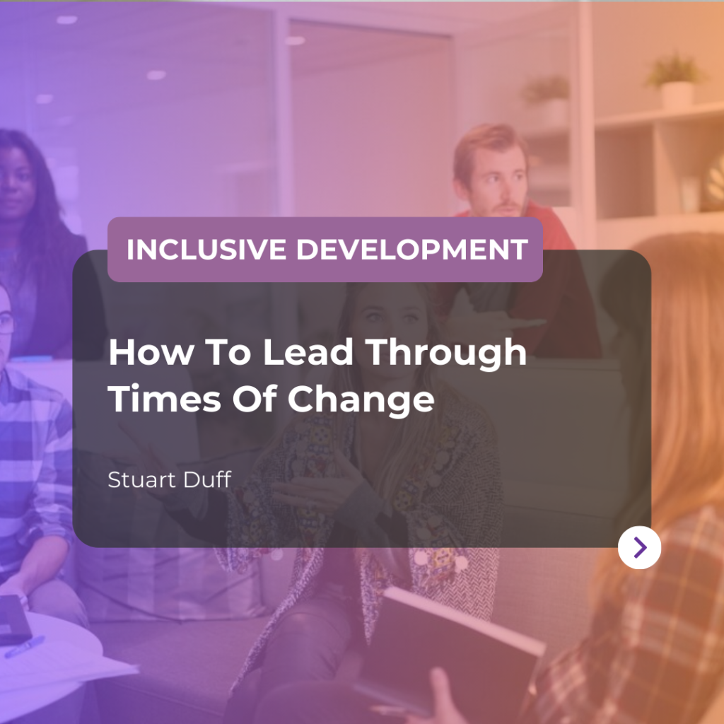 How to lead through times of change